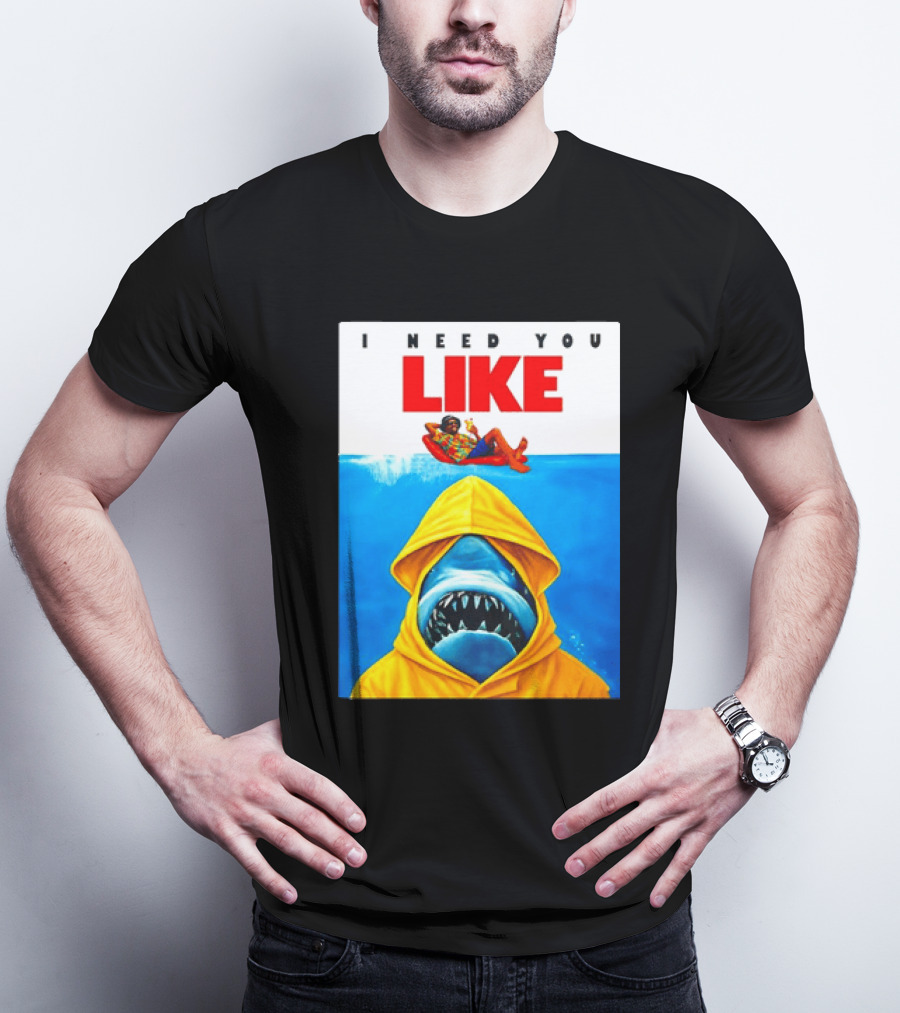 I Need You Like A Shark In A Yellow Raincoat Swims Below Lounge Float T-Shirt