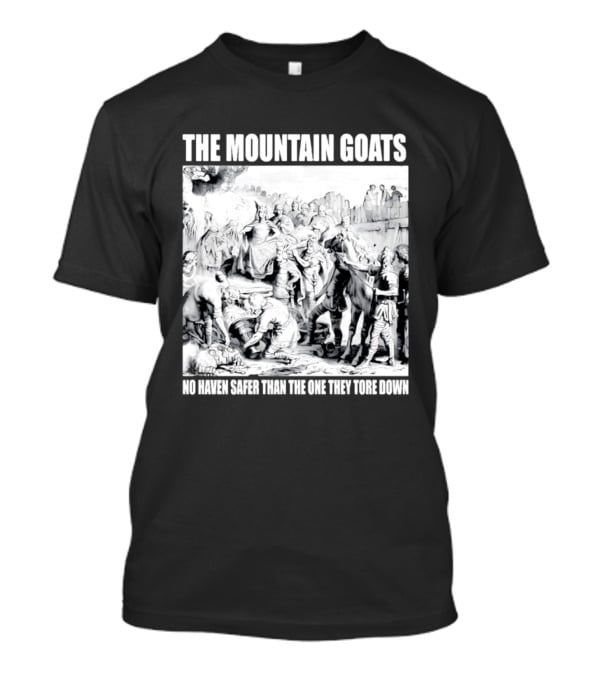 The Mountain Goats No Haven Safer Than The One They Tore Down Historical T-Shirt