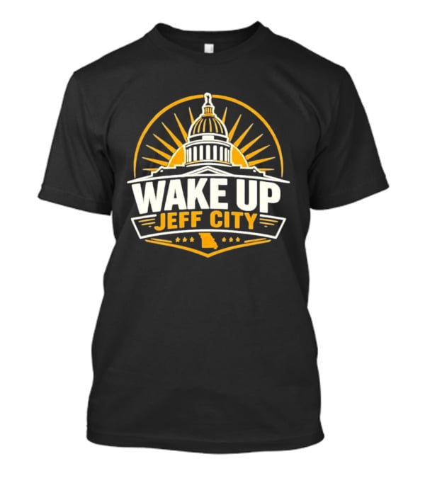 Wake Up Jeff City Missouri Capitol Dome Design With Sunburst And State T-Shirt
