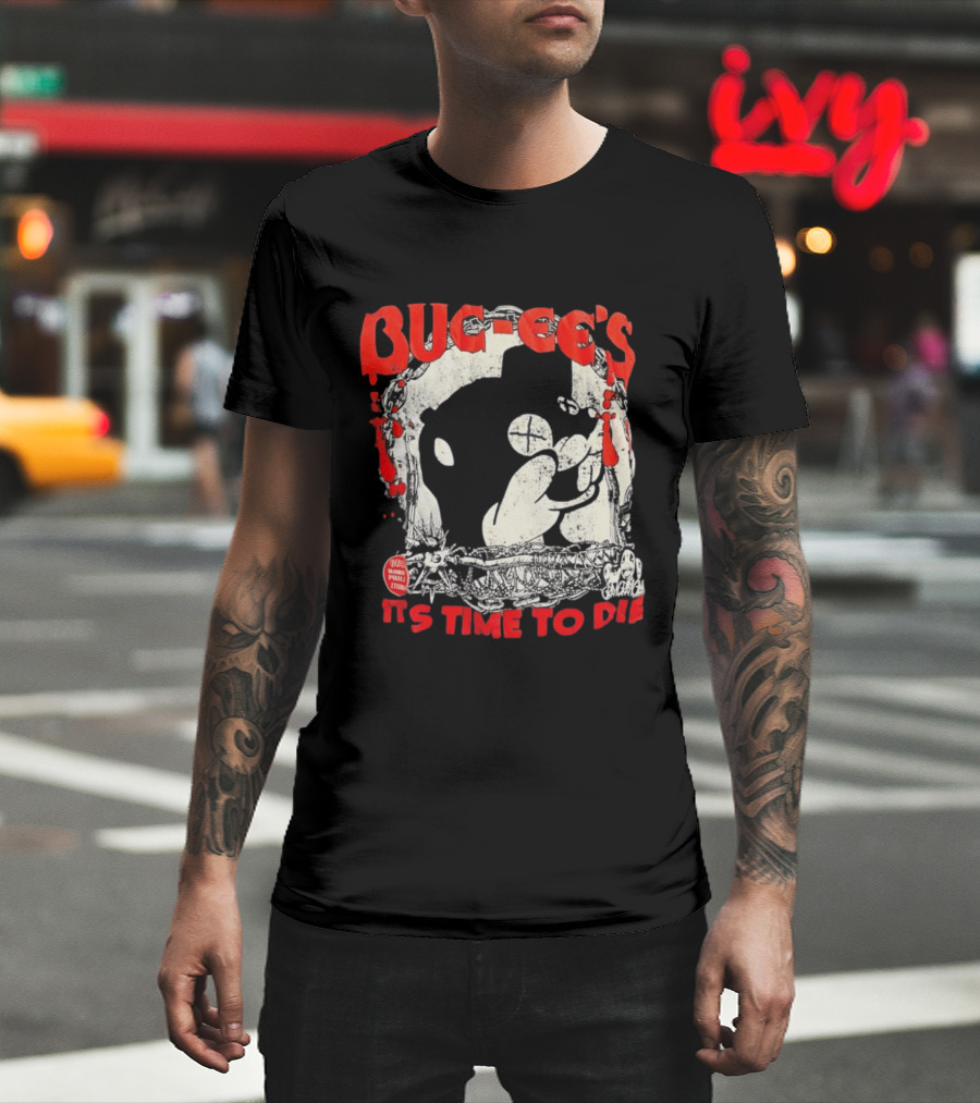 BUC Ee's It's Time To Die T-Shirt