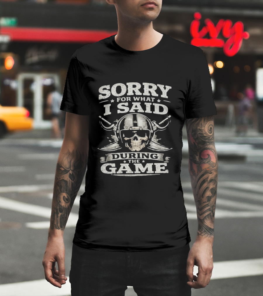 Sorry For What I Said During The Game Las Vegas Raiders Skull T-Shirt