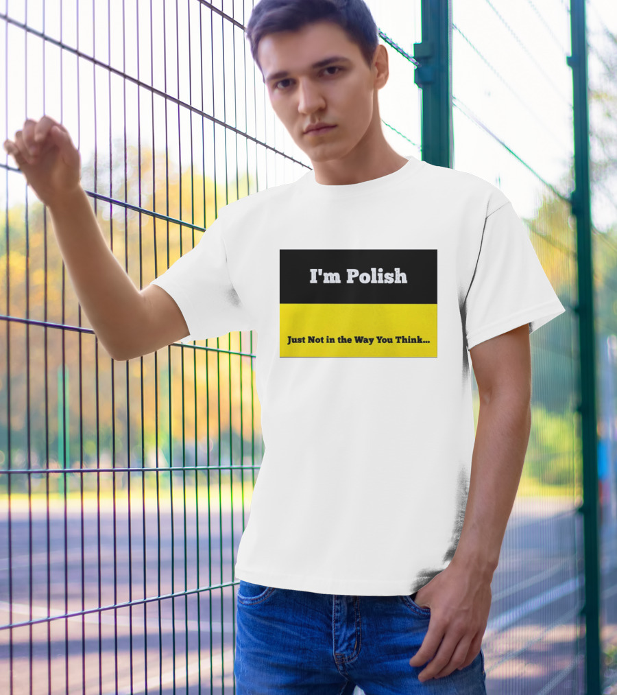I'm Polish Just Not In The Way You Think Black Yellow T-Shirt