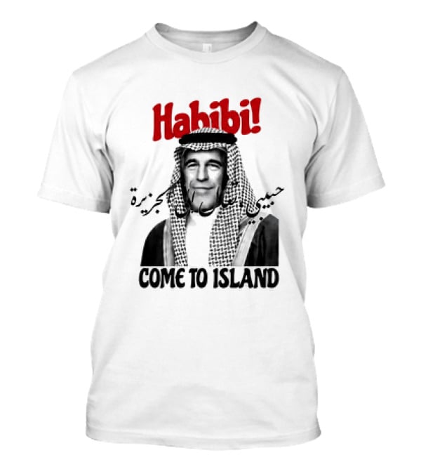Habibi Come To Island Jeffrey Epstein Middle Eastern Attire T-Shirt