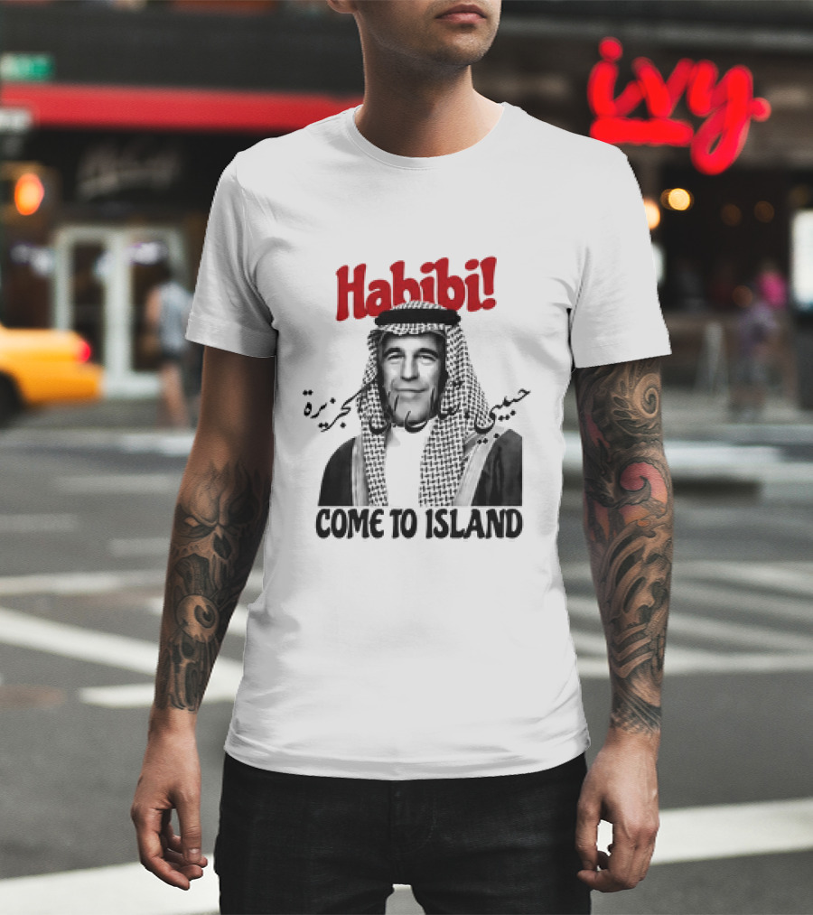 Habibi Come To Island Jeffrey Epstein Middle Eastern Attire T-Shirt