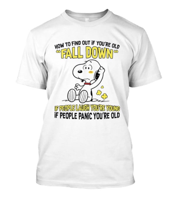 Snoopy Fall Down If People Laugh You're Young If People Panic You're Old T-Shirt