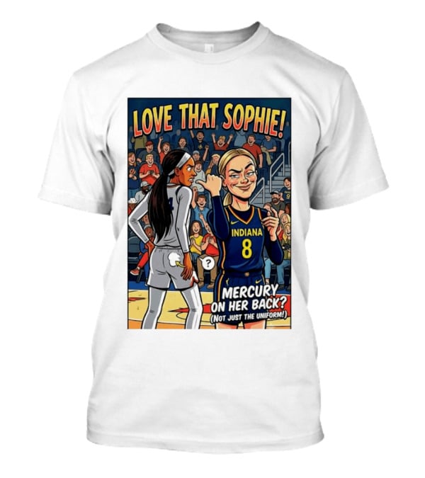 Love That Sophie Indiana 8 Mercury On Her Back Not Just The Uniform T-Shirt