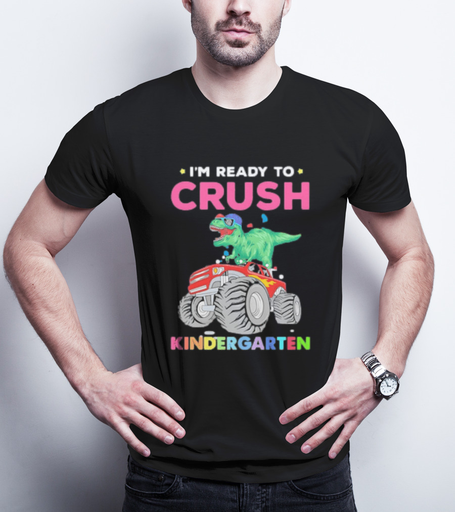 I'm Ready To Crush Kindergarten Dinosaur Monster Truck Adventure T-Shirt