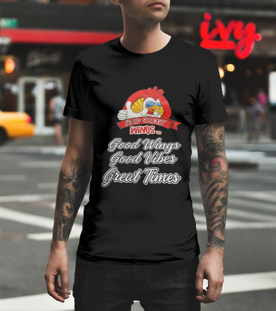 JS Lip Smackin' Wings Good Wings Good Vibes Great Times T-Shirt