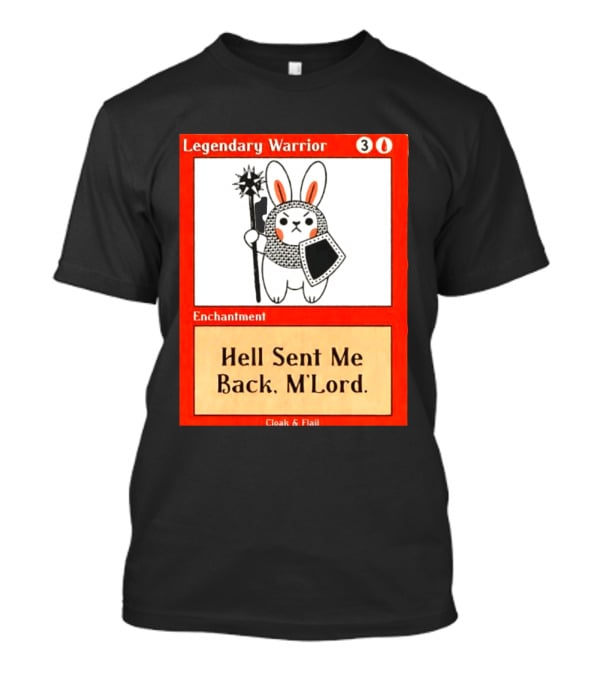 Legendary Warrior Enchantment Hell Sent Me Back M'LORD Cloak & Flail T-Shirt