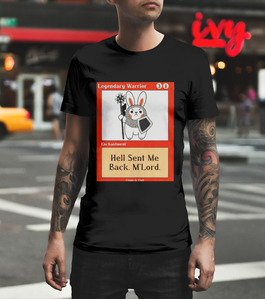 Legendary Warrior Enchantment Hell Sent Me Back M'LORD Cloak & Flail T-Shirt