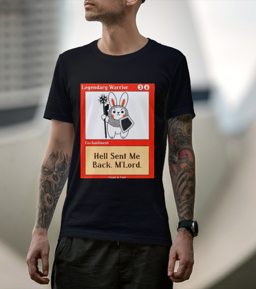 Legendary Warrior Enchantment Hell Sent Me Back M'LORD Cloak & Flail T-Shirt
