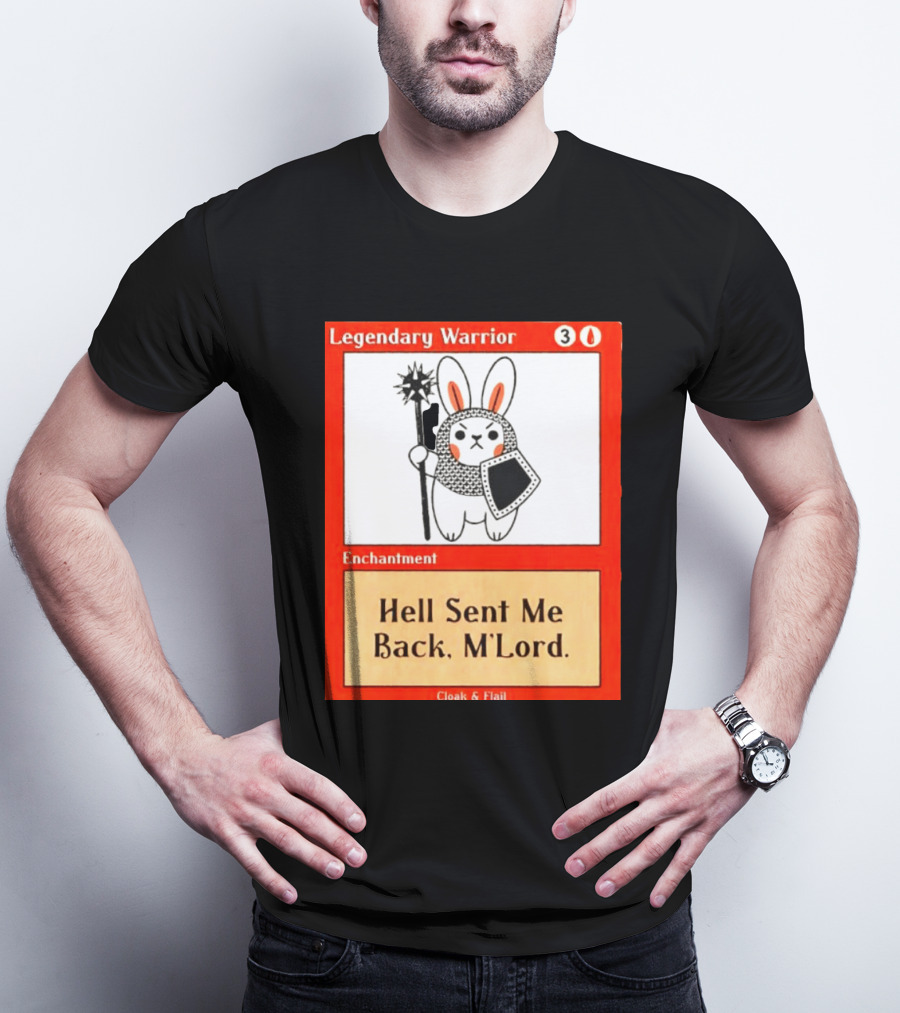 Legendary Warrior Enchantment Hell Sent Me Back M'LORD Cloak & Flail T-Shirt