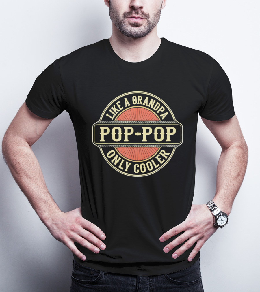 Like A Grandpa Pop Pop Only Cooler T-Shirt