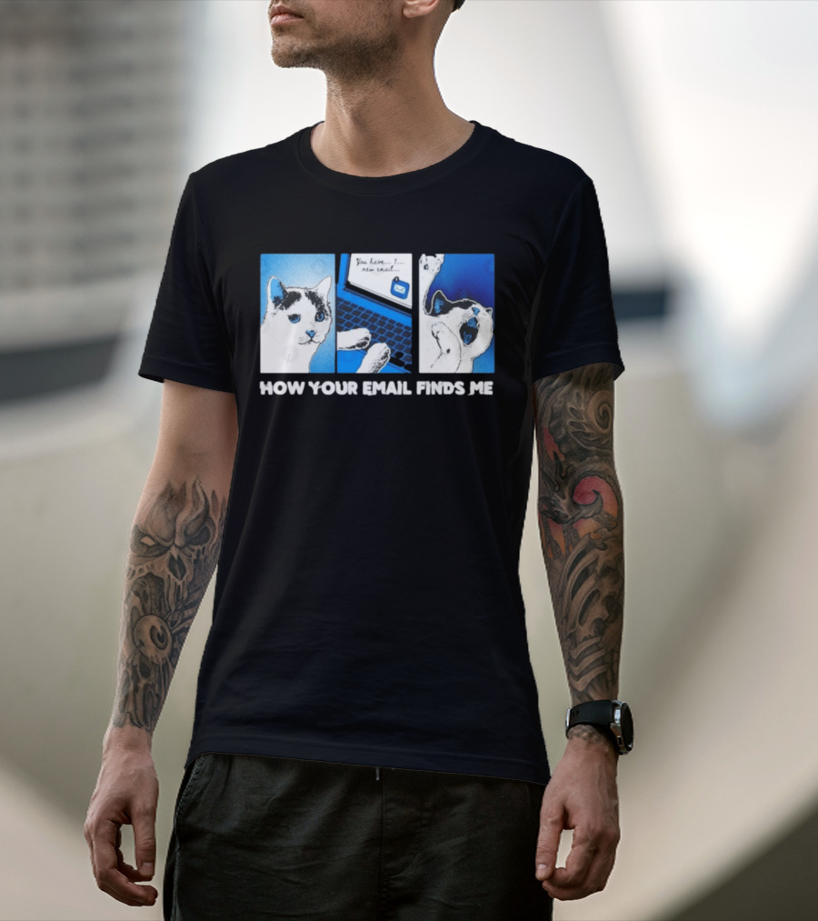 You Have New Email How Your Email Finds Me Cat T-Shirt
