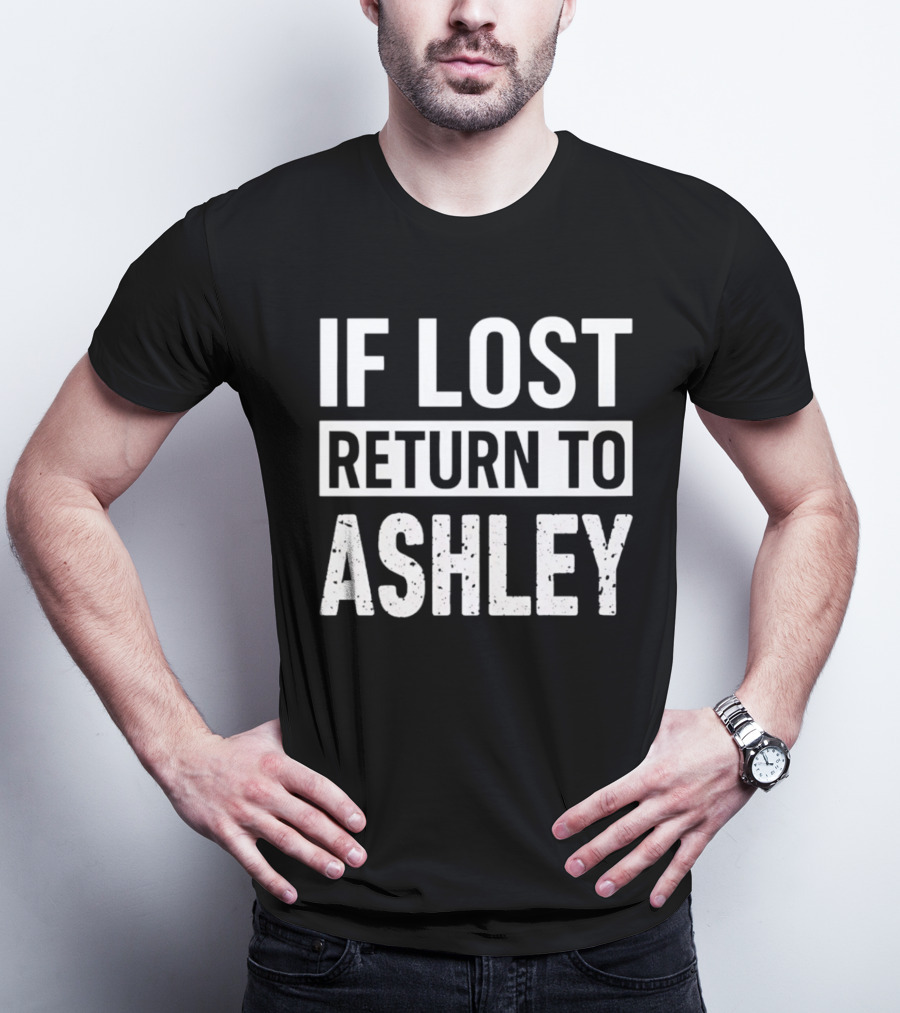 If Lost Return To Ashley Personalized T-Shirt