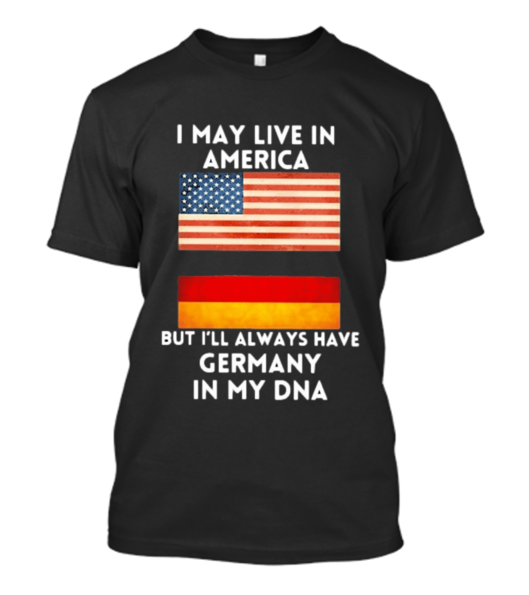 May Live In America Always Have Germany In My DNA American German Flags T-Shirt