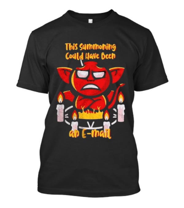 This Summoning Could Have Been An E Mail Funny Red Demon Surrounded By Candles T-Shirt
