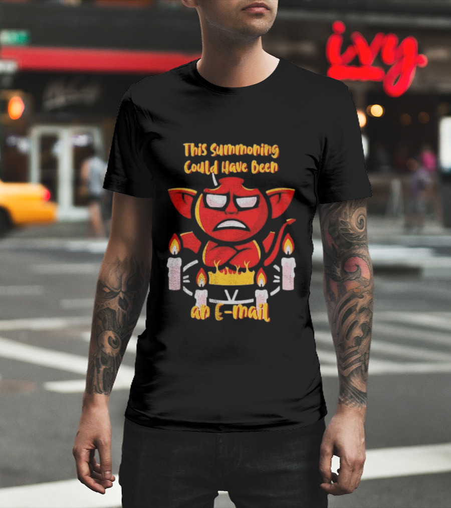 This Summoning Could Have Been An E Mail Funny Red Demon Surrounded By Candles T-Shirt