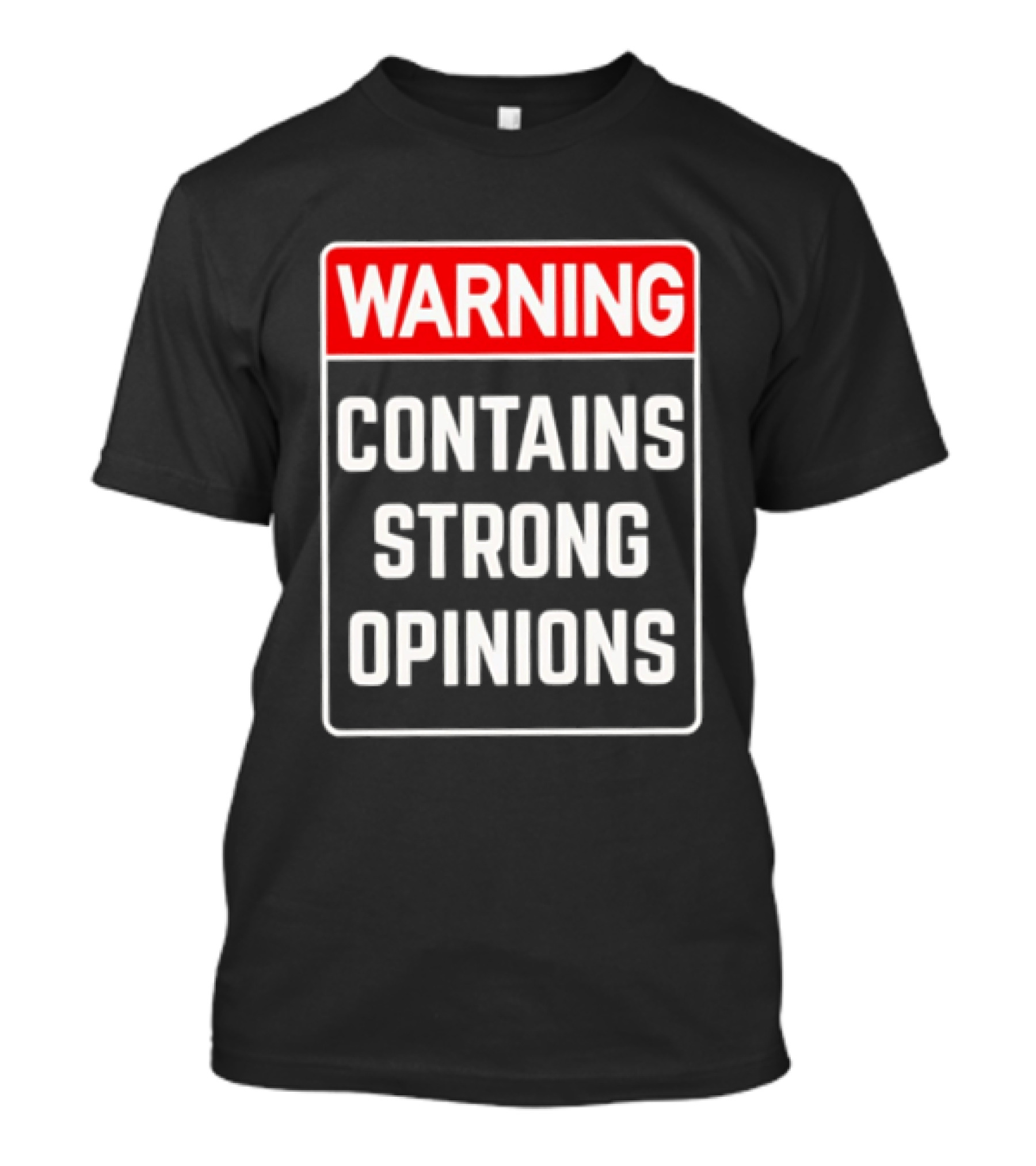 Warning Contains Strong Opinions Sarcastic Humor T-Shirt