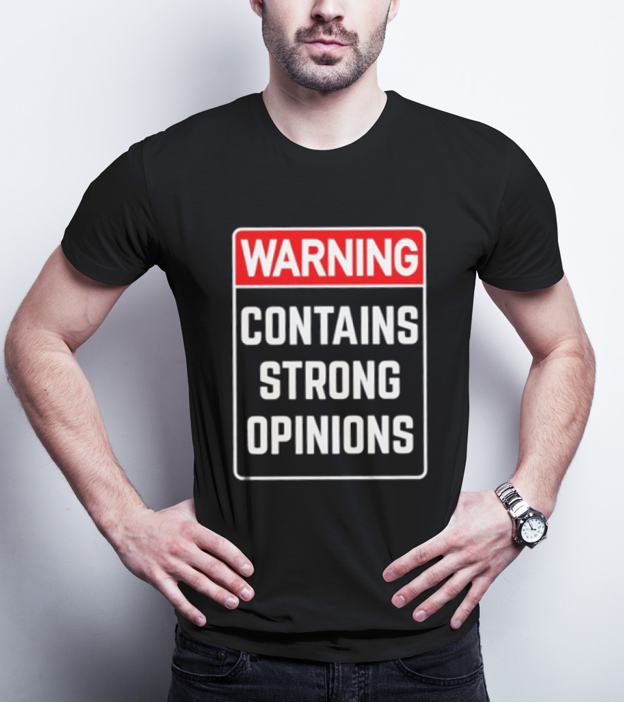 Warning Contains Strong Opinions Sarcastic Humor T-Shirt