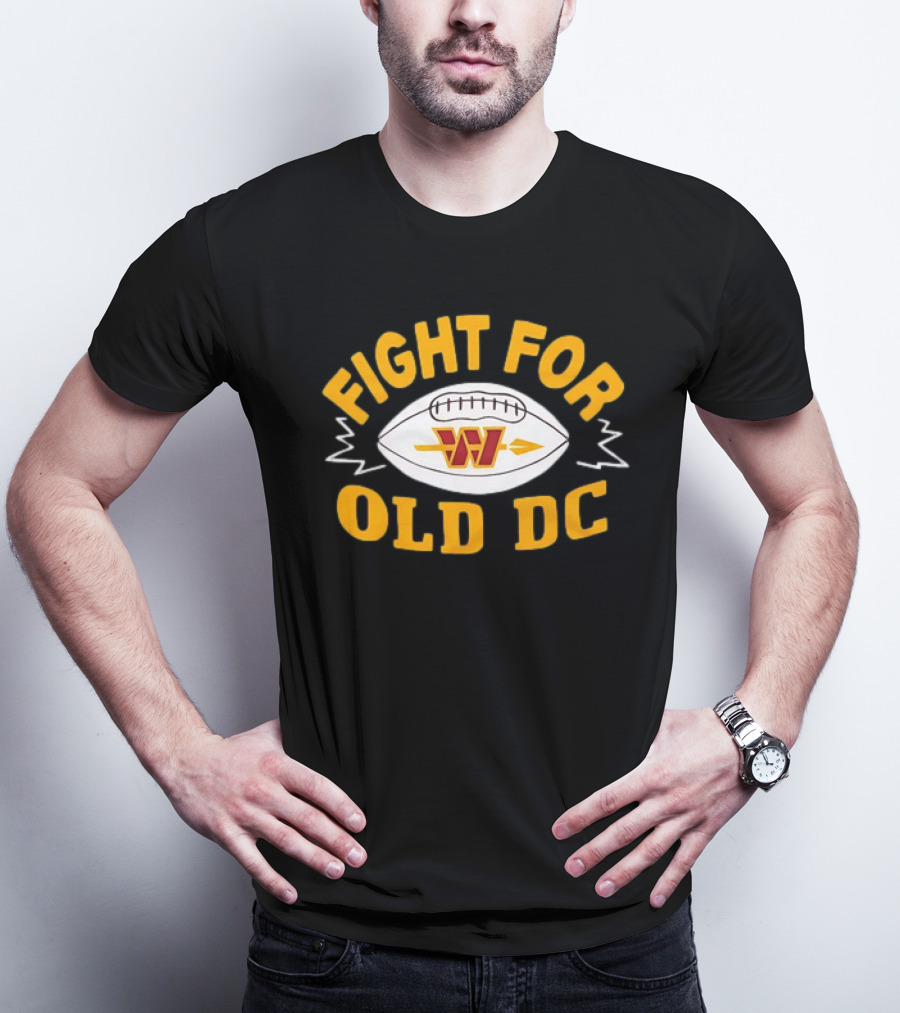 Fight For Old DC Washington Commanders W Football T-Shirt