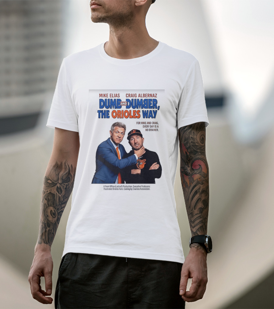 Mike Elias Craig Albernaz Dumb And Dumber The Orioles Way Baltimore Orioles T-Shirt