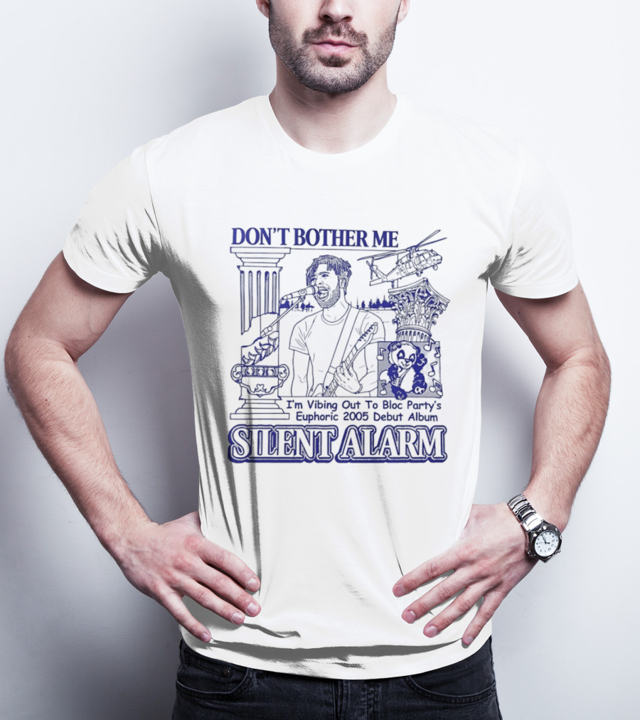 Don't Bother Me I'm Vibing Out To Bloc Party Silent Alarm 2005 Debut T-Shirt
