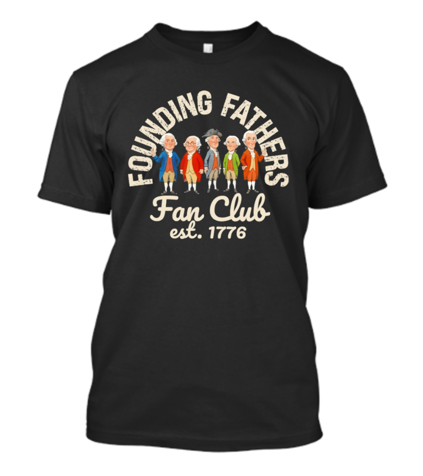 Founding Fathers Fan Club Est 1776 Patriotic USA T-Shirt