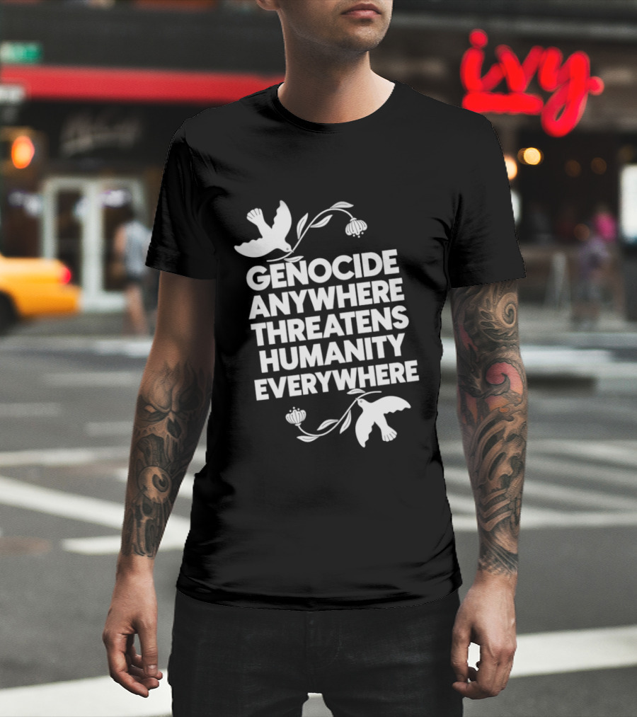Genocide Anywhere Threatens Humanity Everywhere Floral Dove T-Shirt