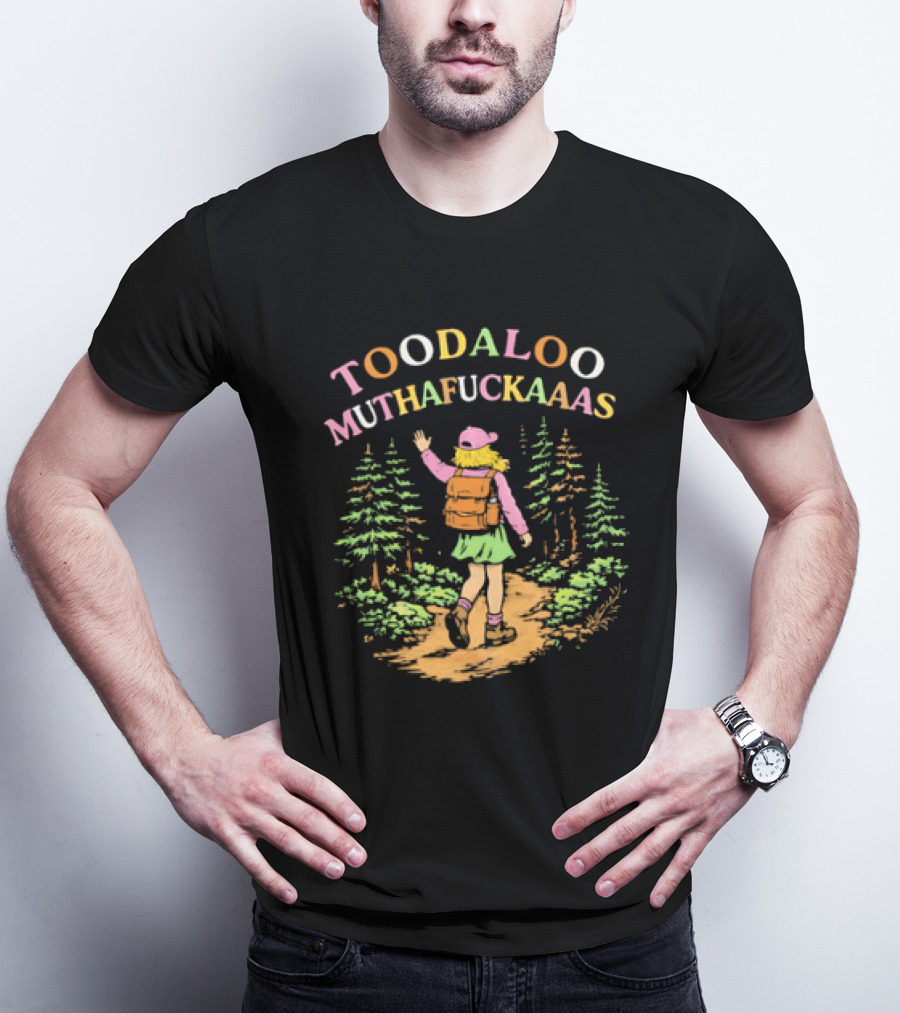 Toodaloo Muthafuckaaas Hiker Girl Forest Adventure T-Shirt