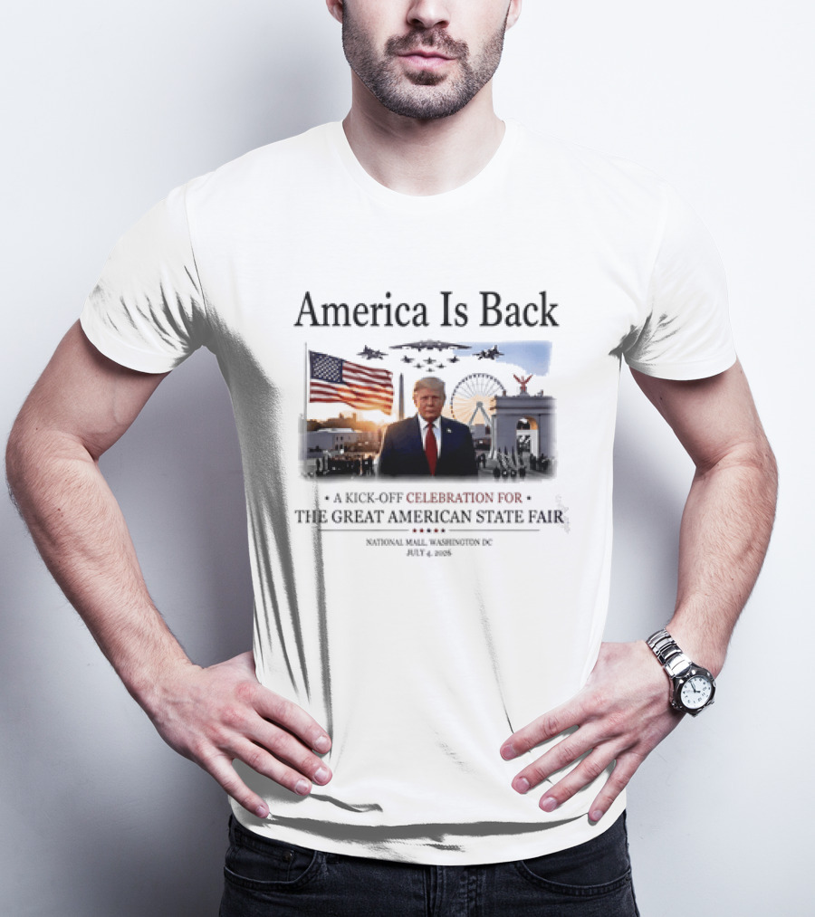 America Is Back A Kick Off Celebration For The Great American State Fair Washington DC July 4 2023 T-Shirt