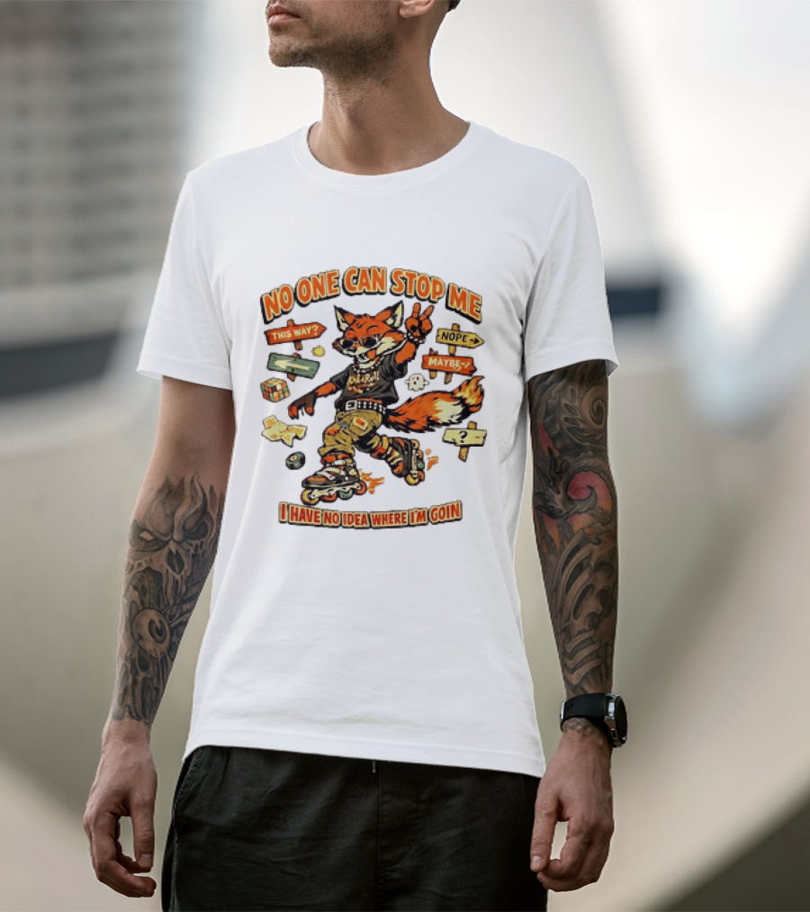No One Can Stop Me No Idea Where I'm Goin Roller Skating Fox Adventure T-Shirt