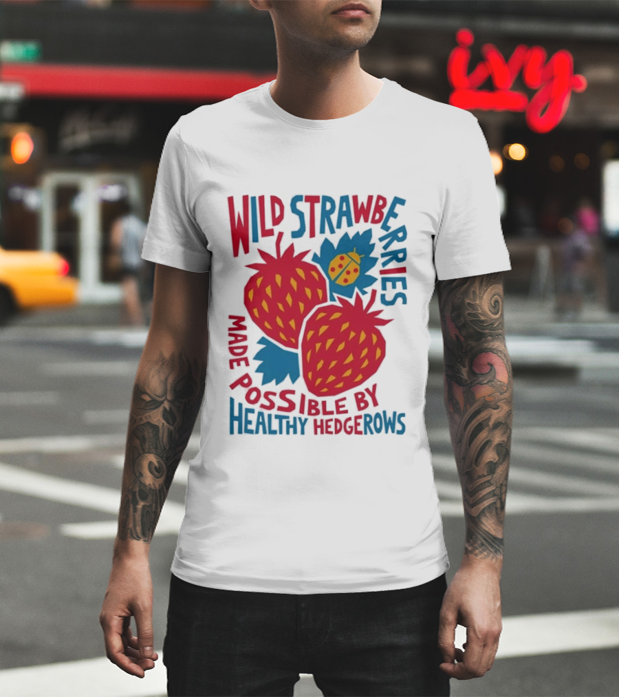 Wild Strawberries Made Possible By Healthy Hedgerows With Ladybug T-Shirt