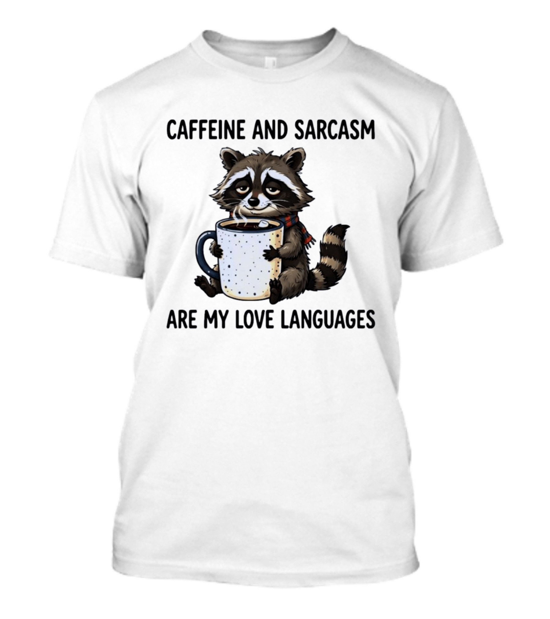 Raccoon Holding Coffee Caffeine And Sarcasm Are My Love Languages T-Shirt