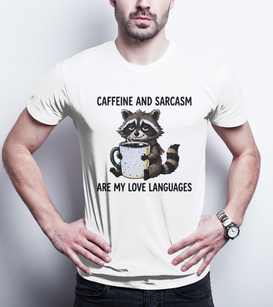 Raccoon Holding Coffee Caffeine And Sarcasm Are My Love Languages T-Shirt