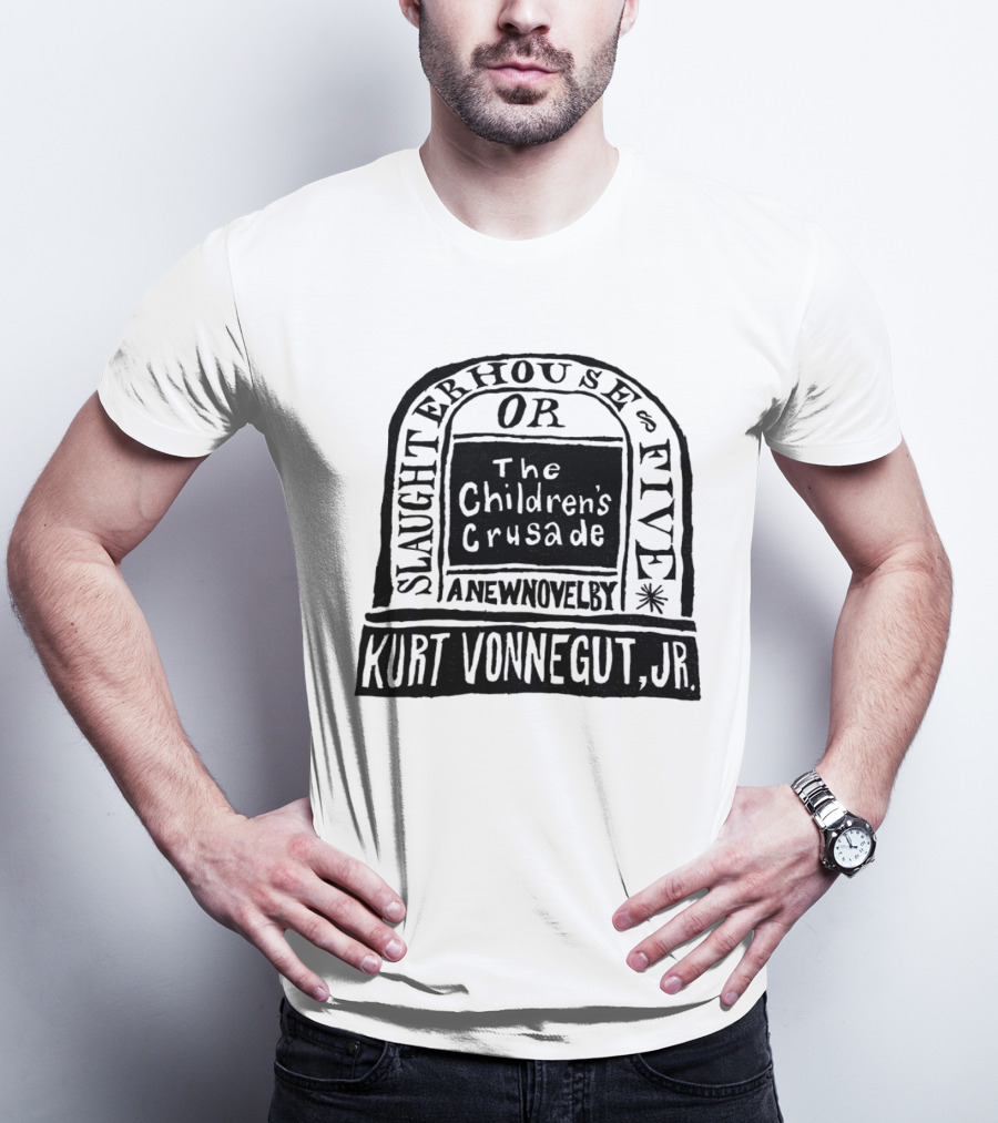 Slaughterhouse Five The Children's Crusade A New Novel By Kurt Vonnegut Jr T-Shirt