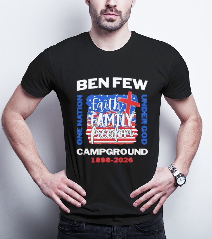 Ben Few Campground 1898 2026 Faith Family Patriotic Theme One Nation Under God T-Shirt