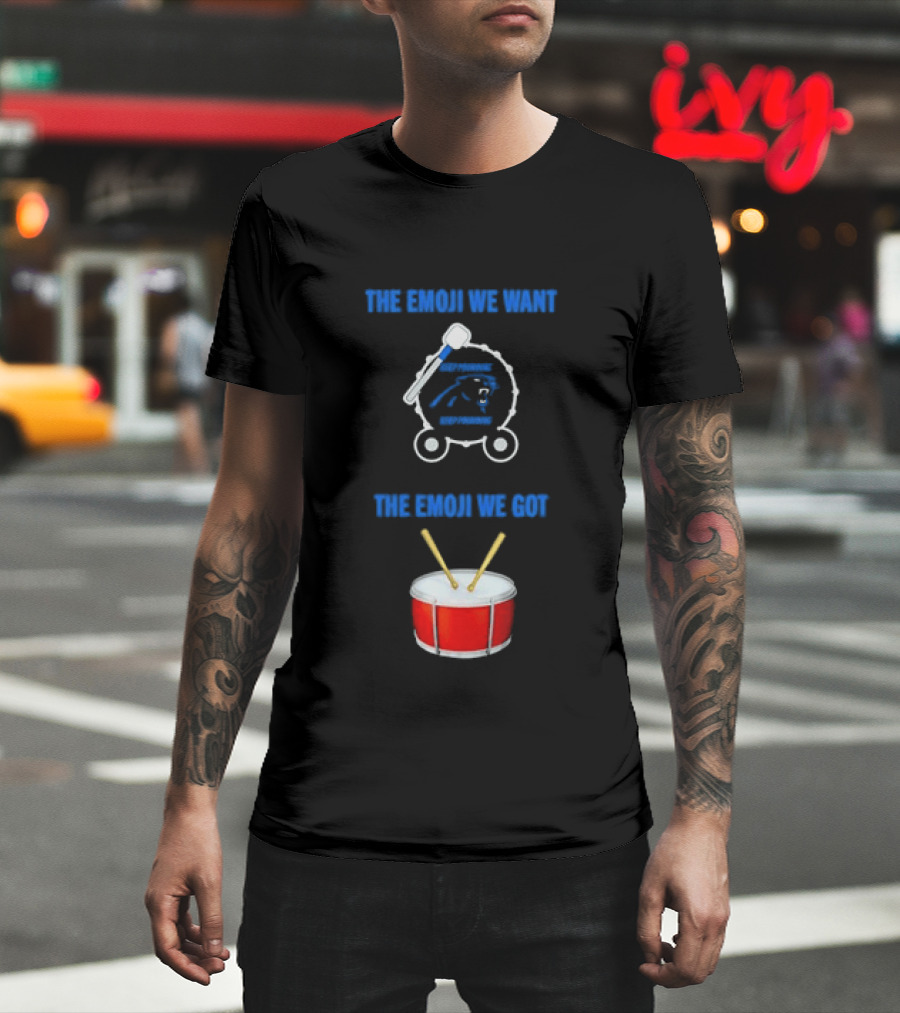 Carolina Panthers Keep Pounding The Road We Want The Road We Got Drum Emoji Meme T-Shirt