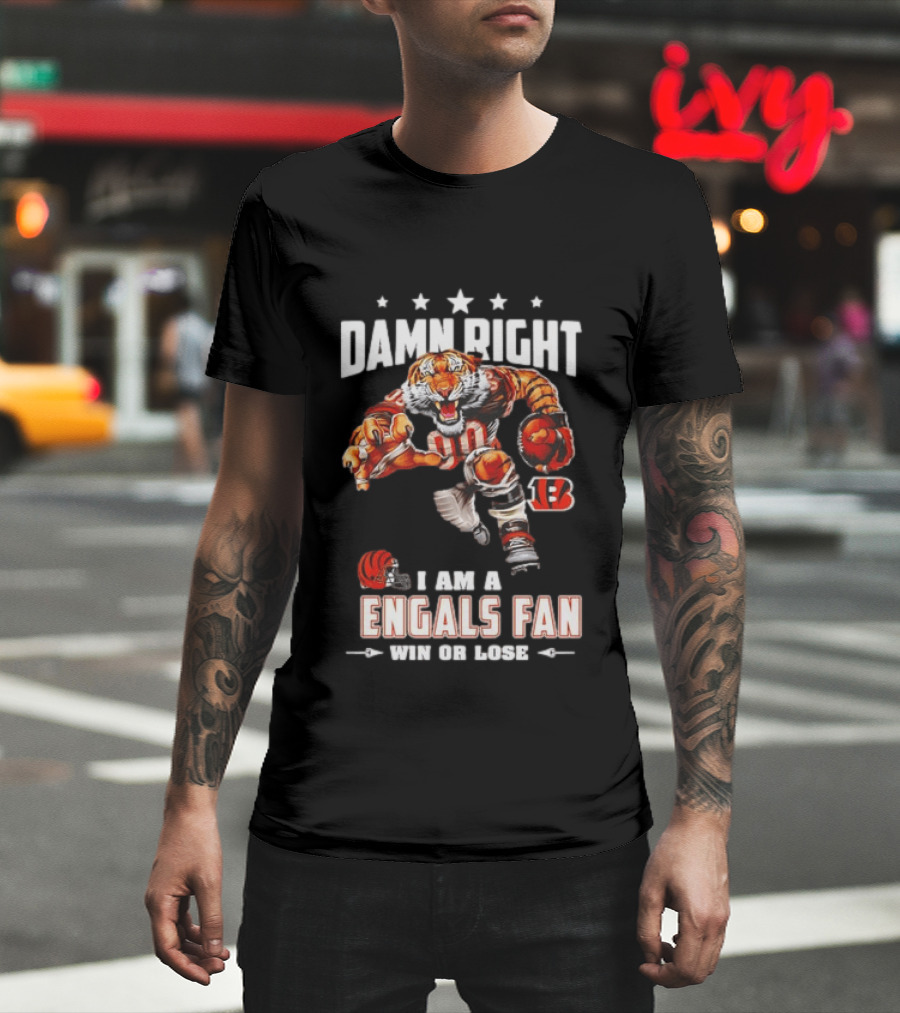 Damn Right I Am A Bengals Fan Win Or Lose Tiger Football T-Shirt