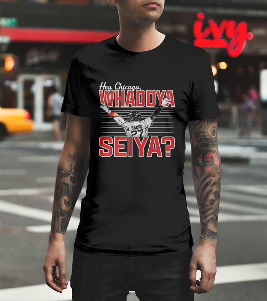Hey Chicago Whaddya Seiya Suzuki Cubs MLB T-Shirt