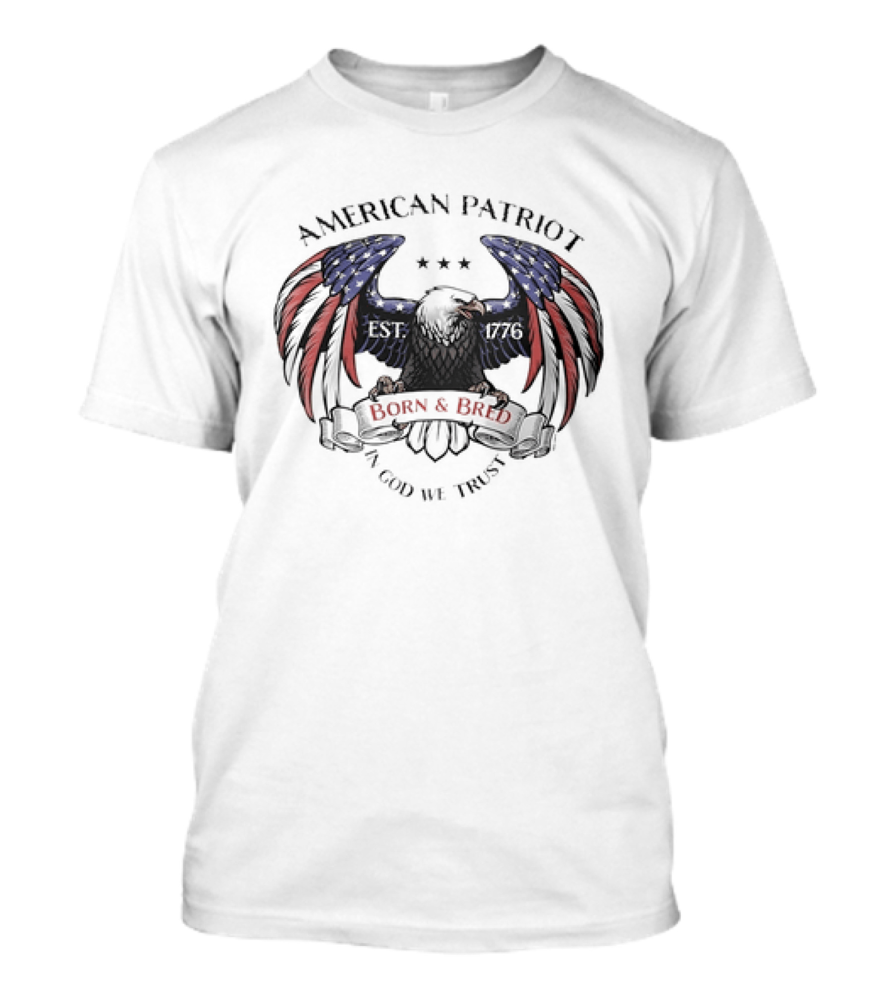 American Patriot Bald Eagle Born And Bred 1776 In God We Trust Stars And Stripes T-Shirt