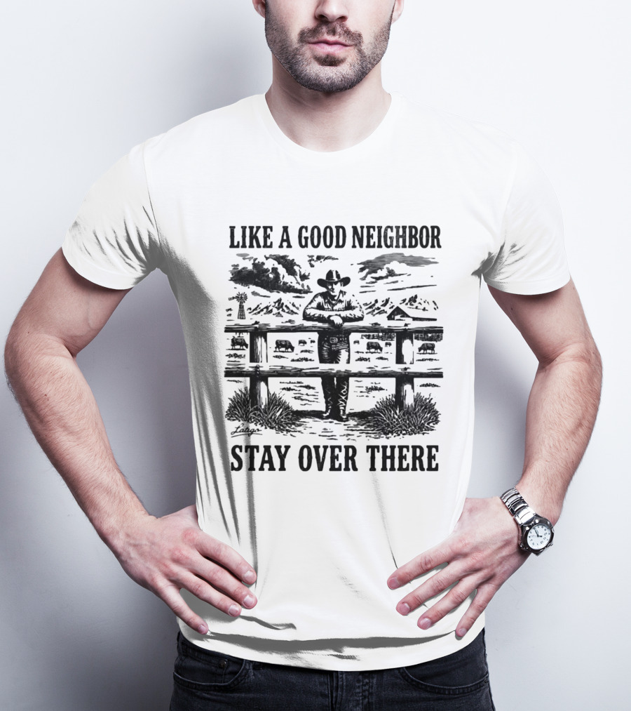Cowboy Like A Good Neighbor Stay Over There Western T-Shirt