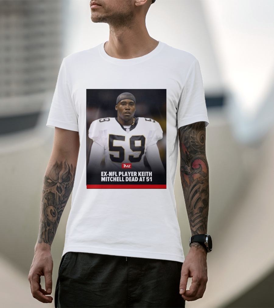Keith Mitchell Ex NFL Linebacker Dies At 51 TMZ T-Shirt