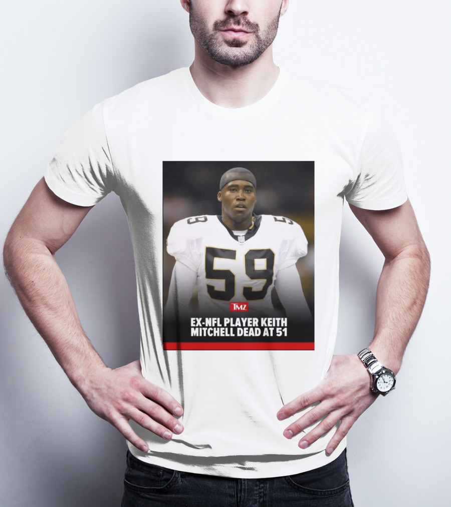 Keith Mitchell Ex NFL Linebacker Dies At 51 TMZ T-Shirt