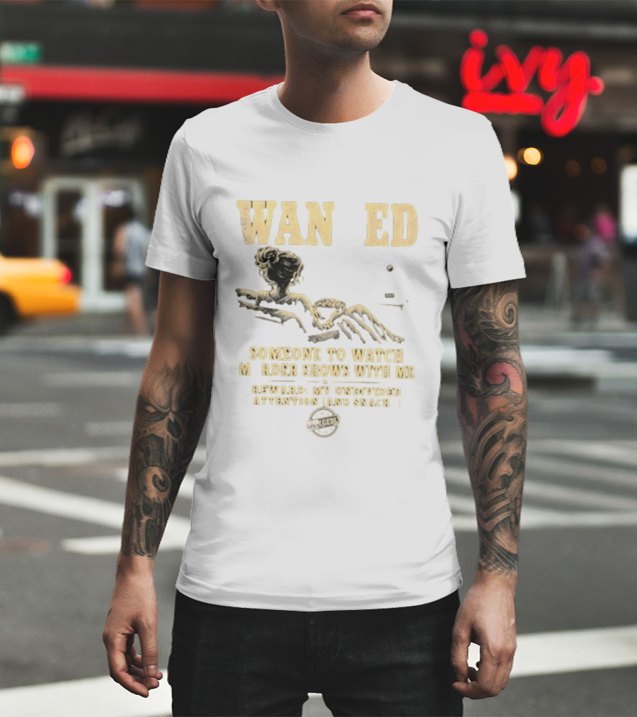 Wan Ed Someone To Murder Shows With Me Reward My Undivided Attention And Snacks Reclined Woman T-Shirt