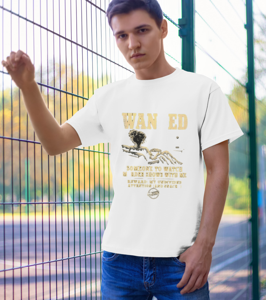 Wan Ed Someone To Murder Shows With Me Reward My Undivided Attention And Snacks Reclined Woman T-Shirt
