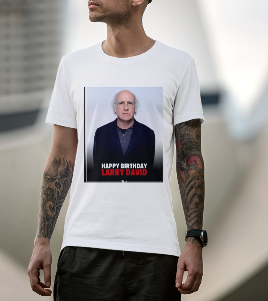 Happy Birthday Larry David TMZ Celebration T-Shirt