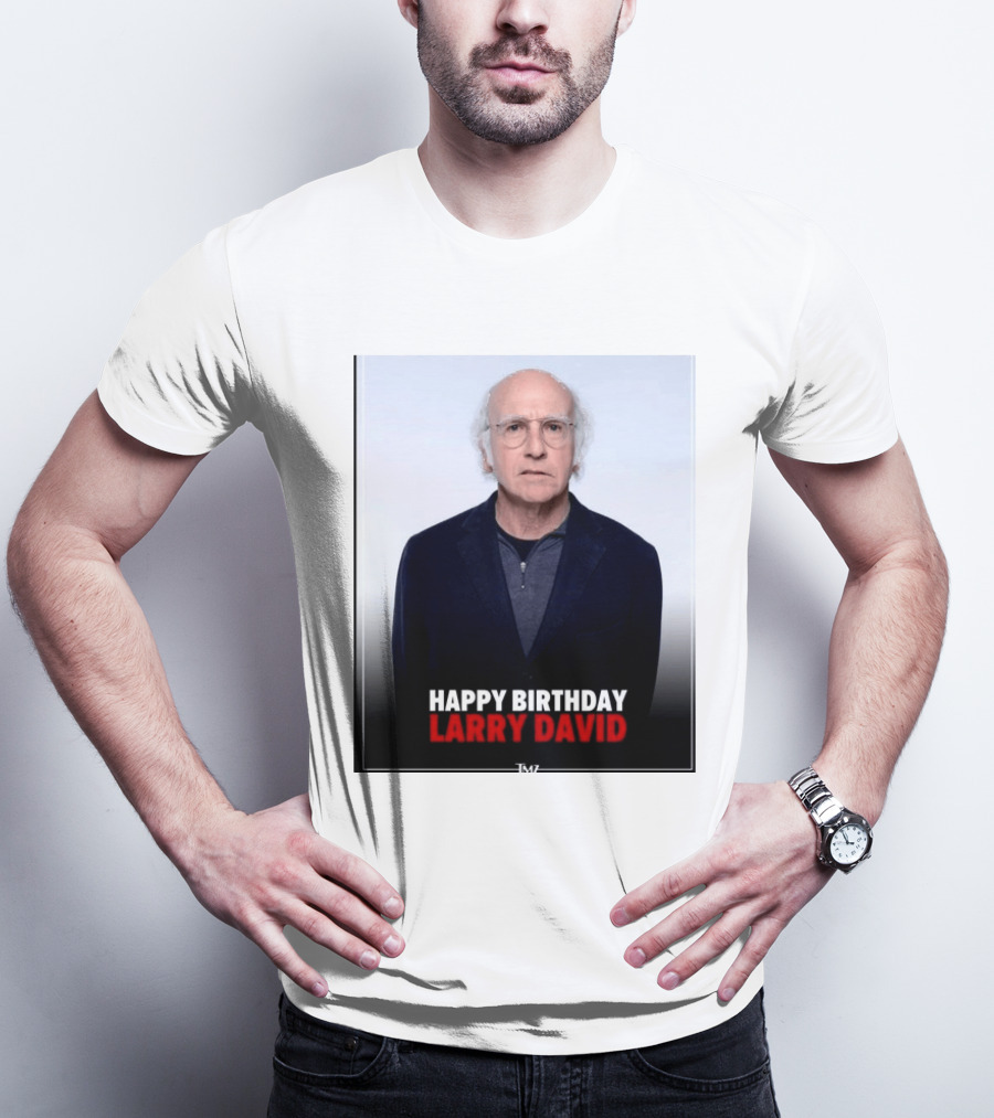 Happy Birthday Larry David TMZ Celebration T-Shirt