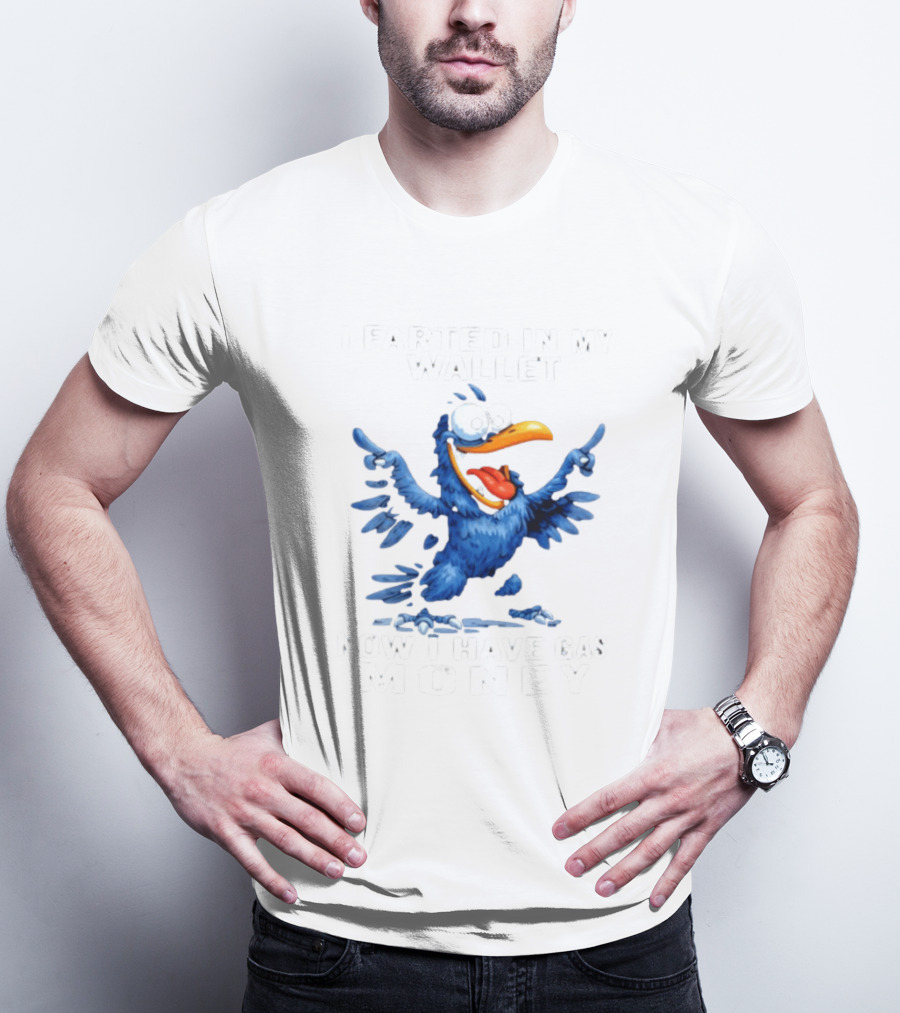 I Farted In My Wallet Now I Have Gas Money Crow T-Shirt