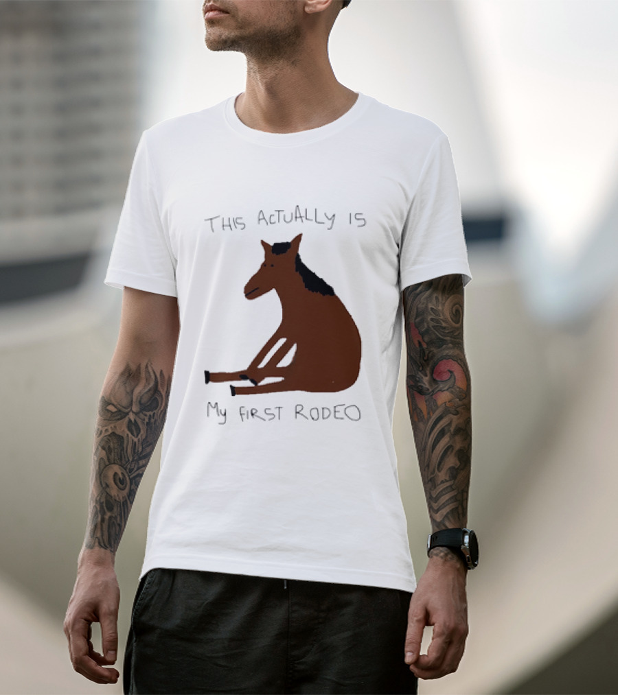 This Actually Is My First Rodeo Horse Sitting T-Shirt